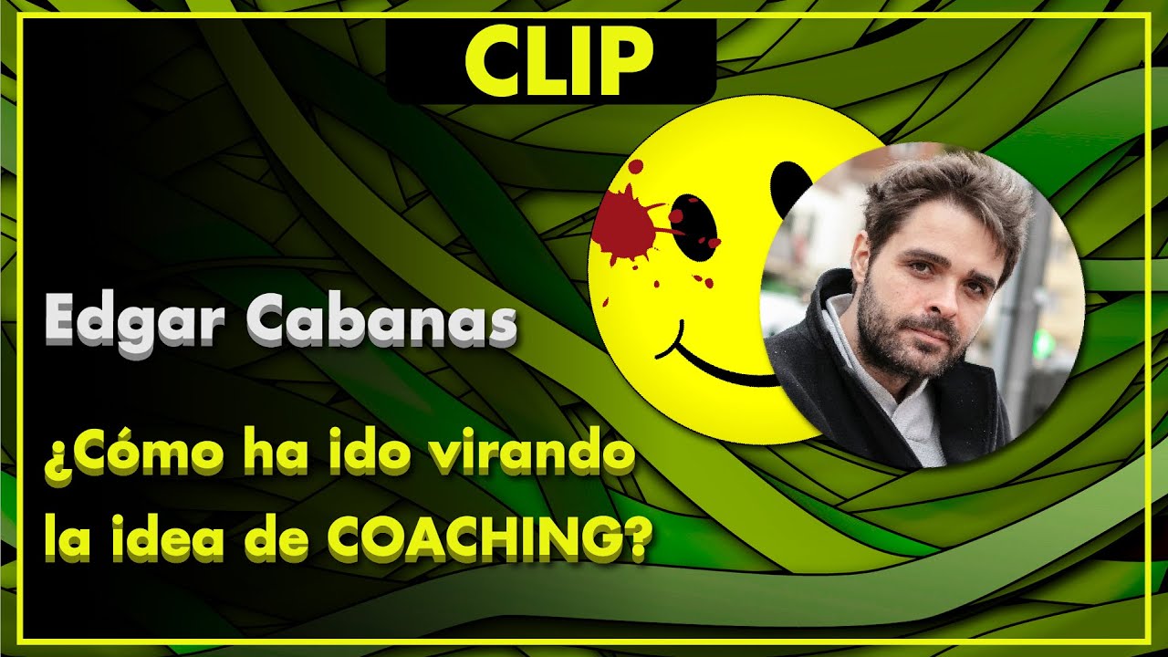 ¿Cómo ha ido virando la idea de COACHING? - Edgar Cabanas - YouTube