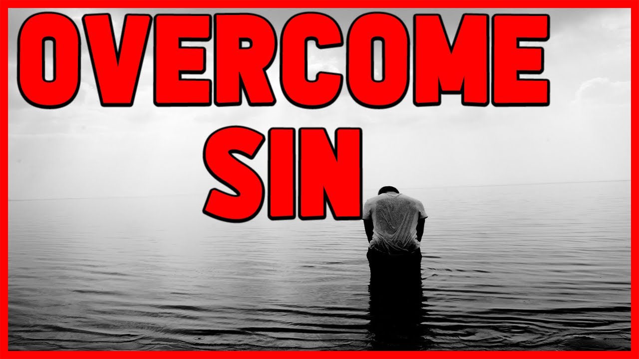 HOW TO OVERCOME SIN! - YouTube