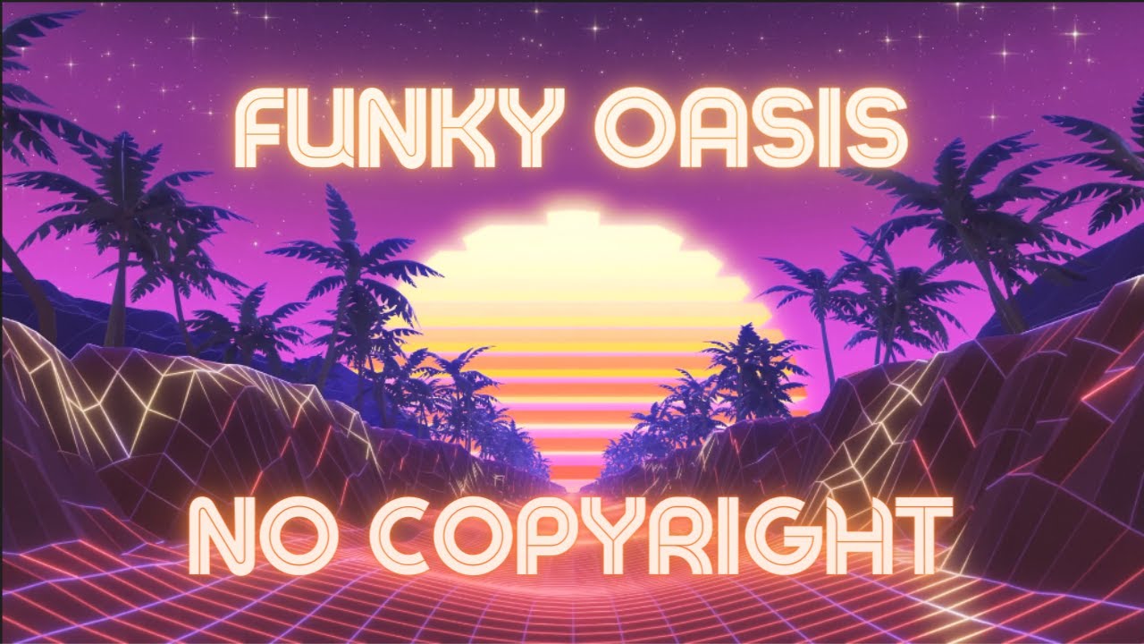 Funky Oasis : Smooth Funk - No Copyright / Background Music Royalty ...