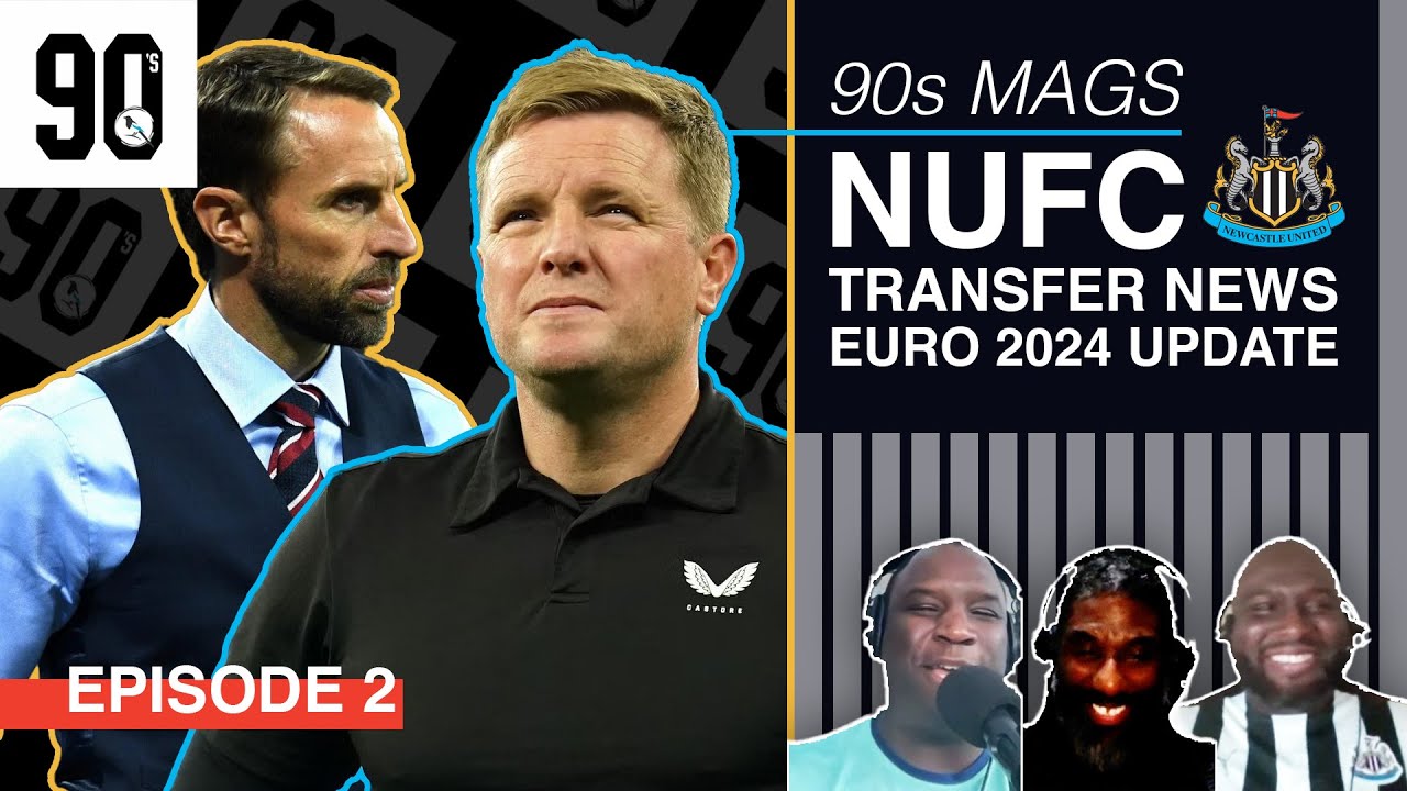 No Excuses! | NUFC Transfer News & Euro 2024 Update - YouTube