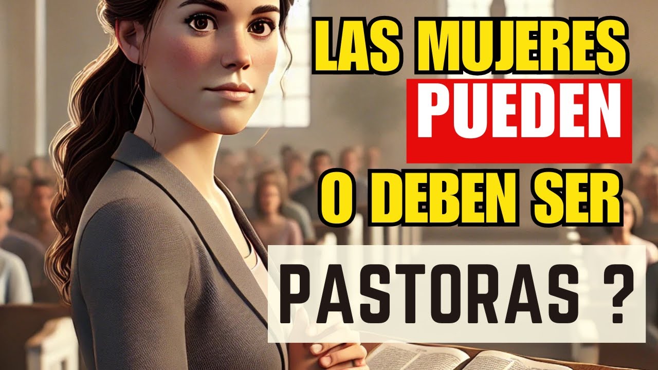 LAS MUJERES PUEDEN O DEBEN SER PASTORAS ? - YouTube