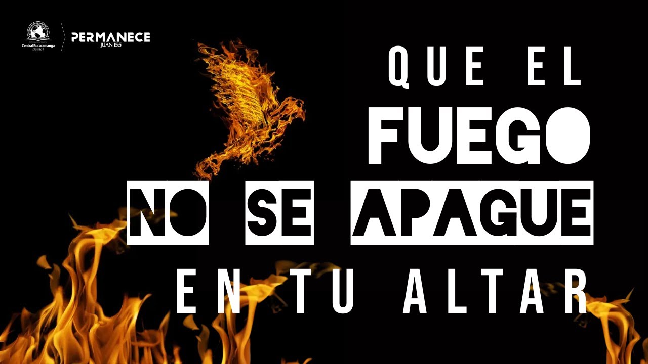 QUE EL FUEGO NO SE APAGUE EN TU ALTAR - HNO. STEVEN OCAMPO - YouTube
