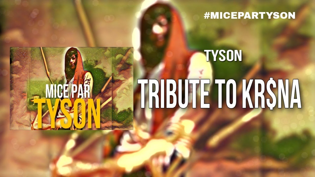 TYSON - TRIBUTE TO KR$NA@KRSNAOfficial [Official Audio] | Mice Par ...