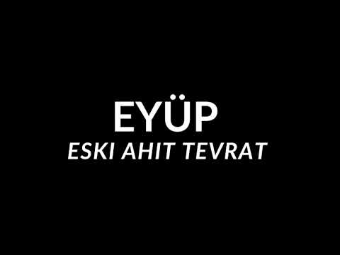 Eski Ahit Tevrat Türkçe 18. Kitap ''Eyüp''