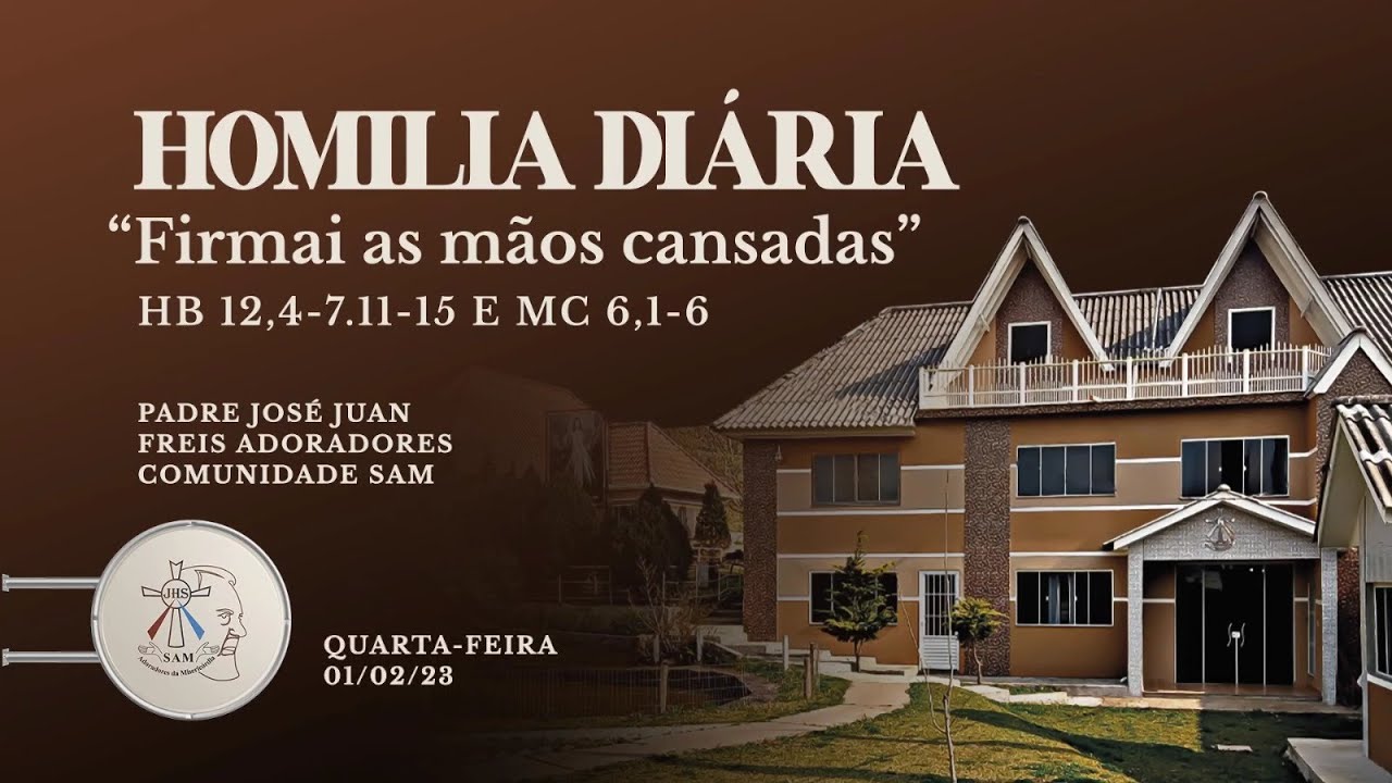 HOMILIA DIÁRIA | Firmai as mãos cansadas | 1 de Fevereiro | Freis ...