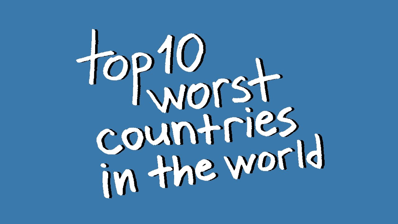 Top 10 Worst Countries in the World - YouTube