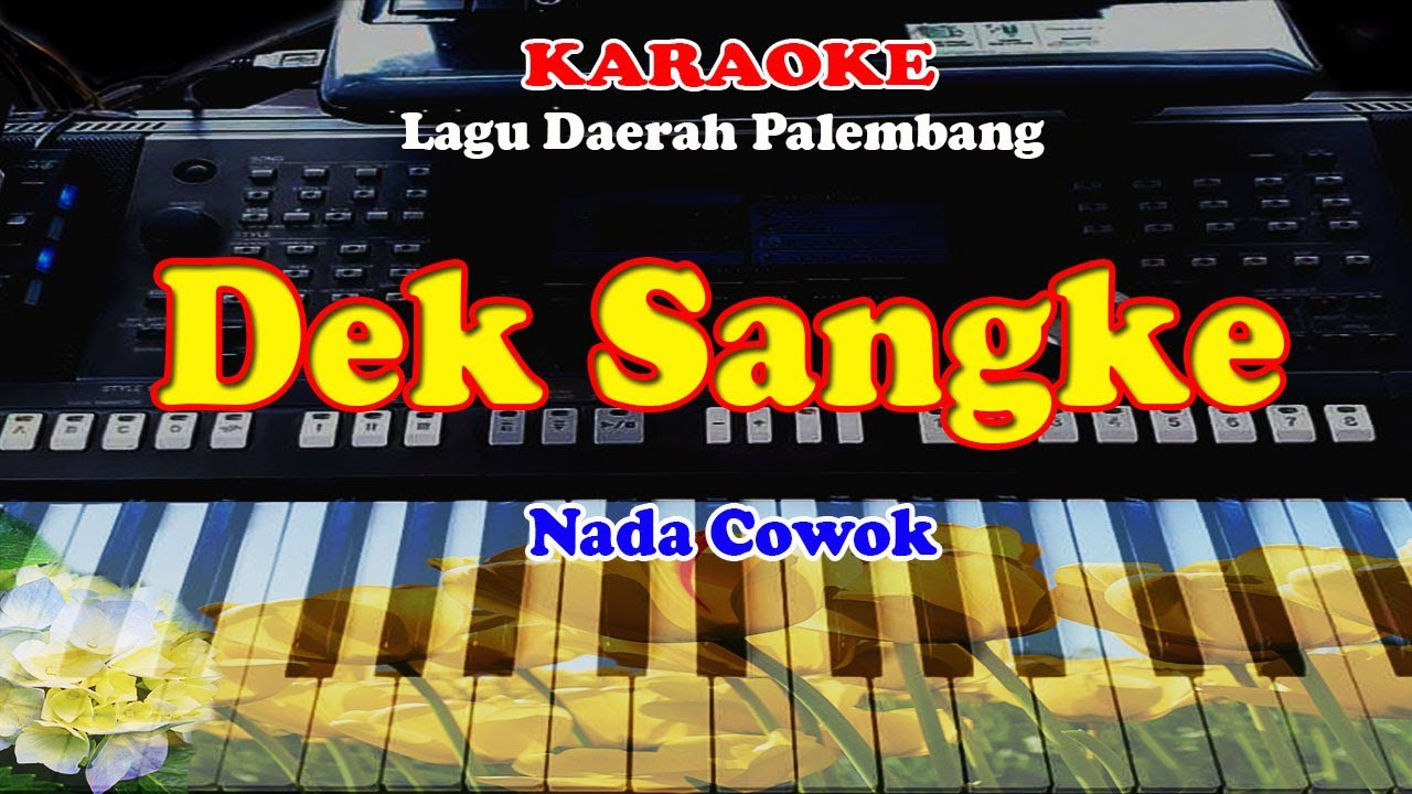 Lagu Daerah PALEMBANG - DEK SANGKE - KARAOKE - YouTube