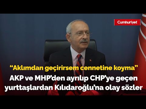 AKP ve MHP'den ayrılıp CHP'ye geçen yurttaşlardan Kılıçdaroğlu'na olay sözler: \