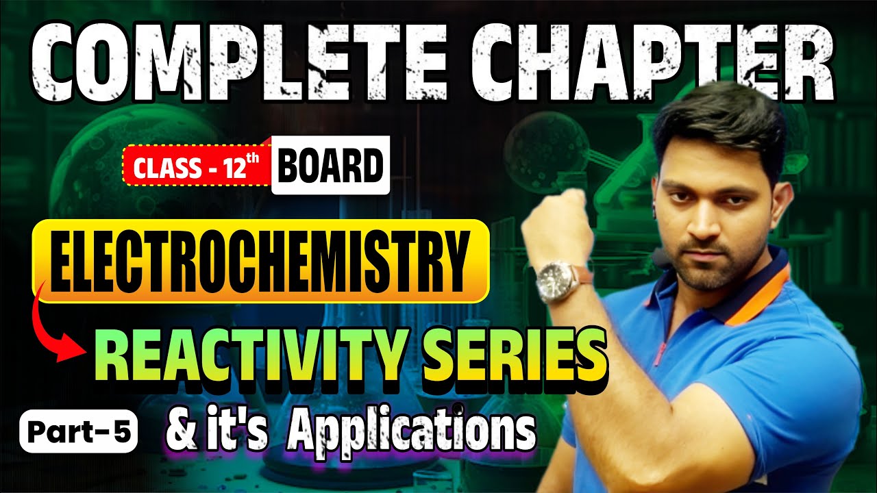 Electrochemistry Part 5 | Class 12th Boards | Reactivity Series & Its ...