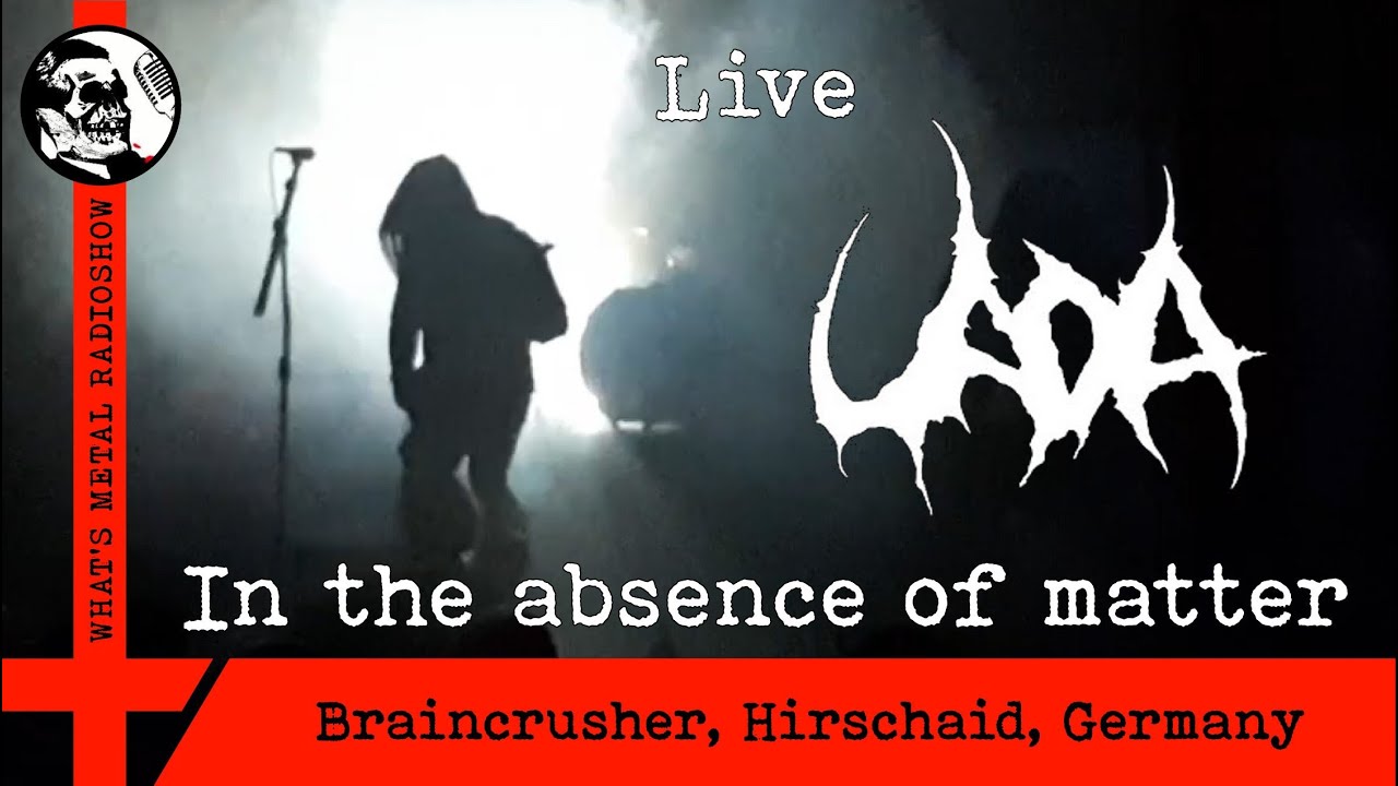 Live UADA (In the absence of matter) 2023 - Braincrusher, Hirschaid ...