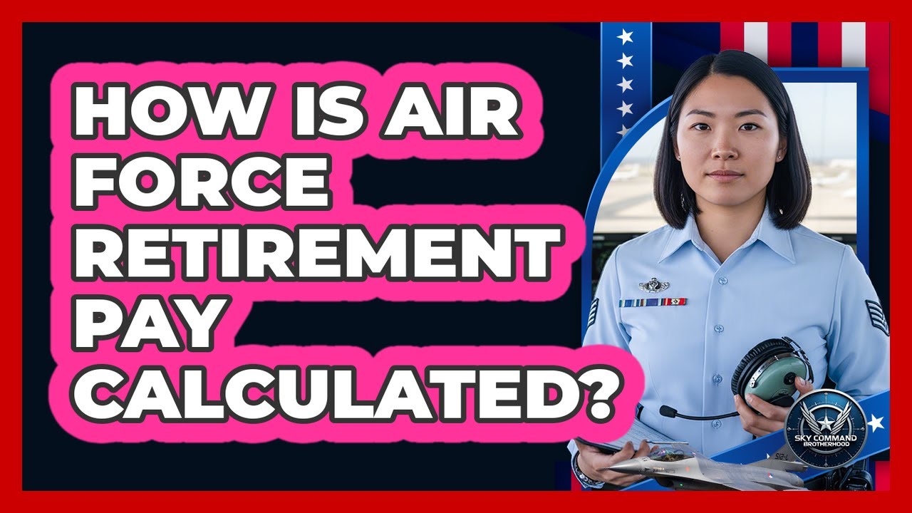 How Is Air Force Retirement Pay Calculated? - YouTube