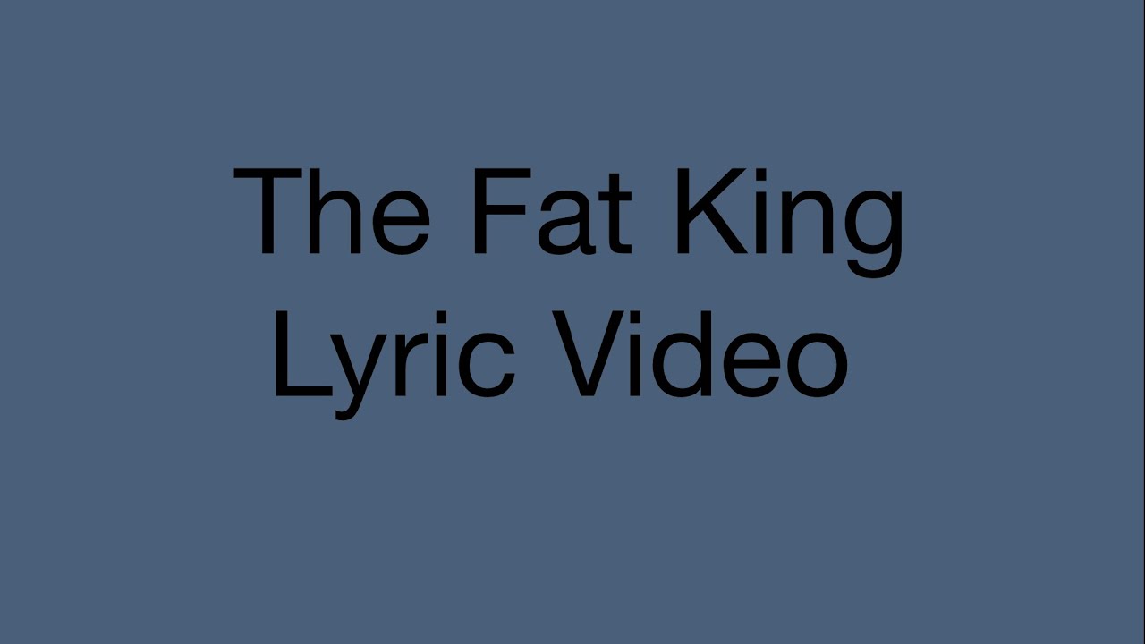 The Fat King(Original Song) - YouTube