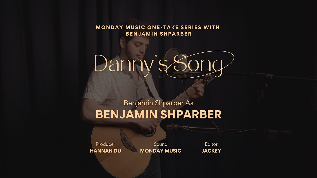 【Danny's Song】Mondaymusic One Take Series with Benjamin Shparber - YouTube