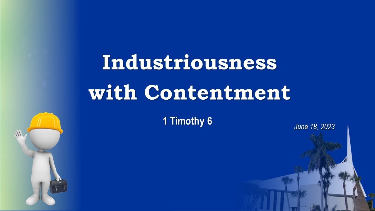 2023-06-18 - Industriousness with Contentment - YouTube