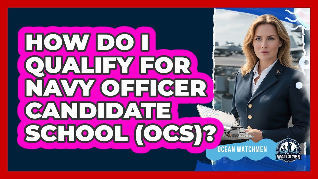 How Do I Qualify For Navy Officer Candidate School (OCS)? - Ocean ...
