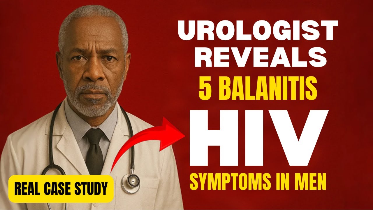 ⚠️ Urologist Warning: 5 HIV Balanitis Symptoms Men Over 20 Must Know ...