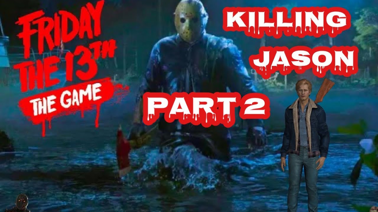 Friday The 13th The Game Killing Jason Part 2 - YouTube