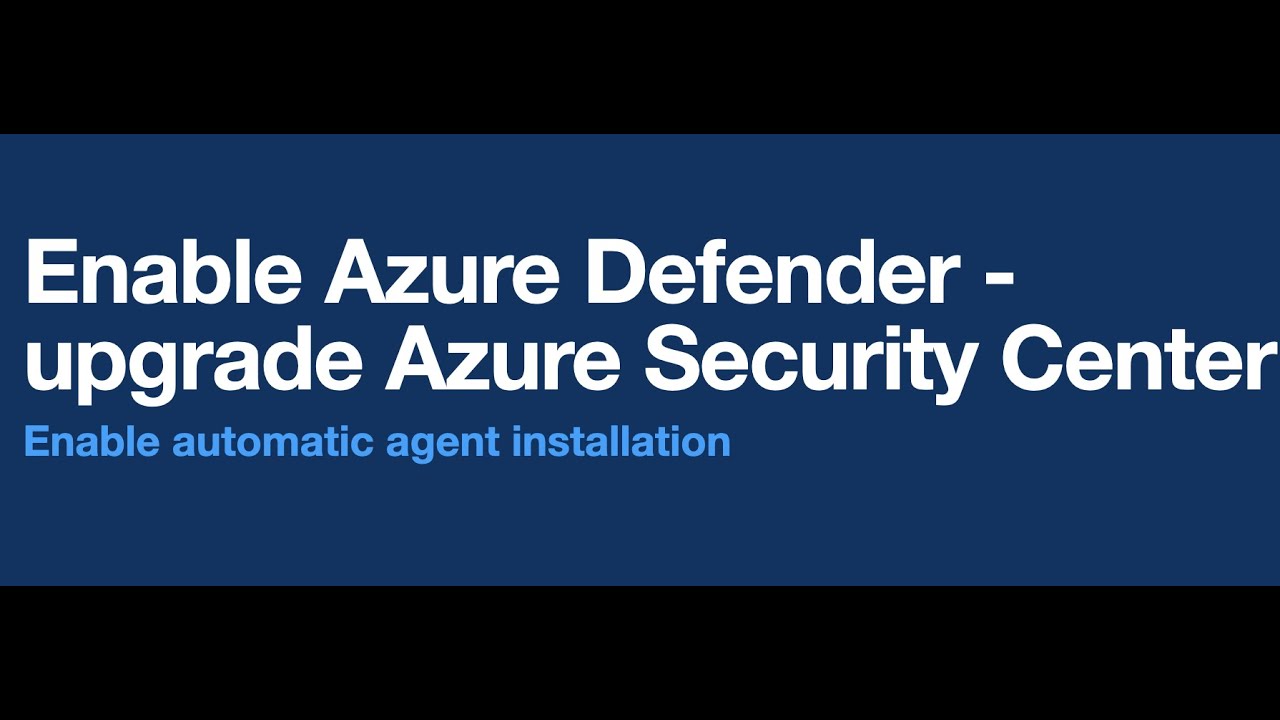 How to Enable Azure Defender and enable automatic installation of ...