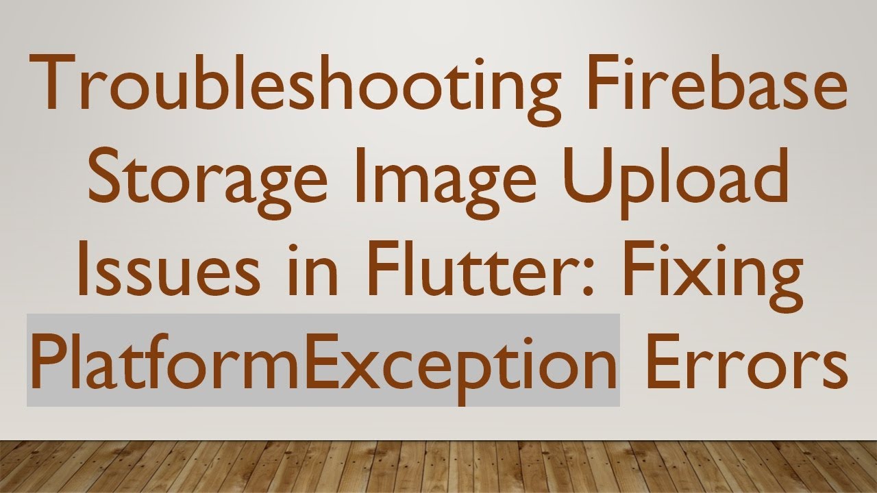 Troubleshooting Firebase Storage Image Upload Issues In Flutter Fixing Platformexception Errors