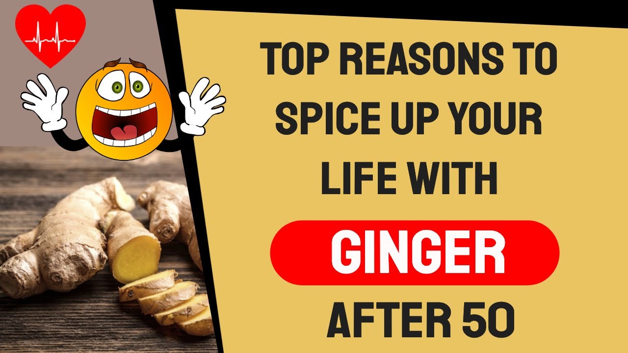 Boost Your Health: Spice Up Your Life After 50 with Ginger - YouTube