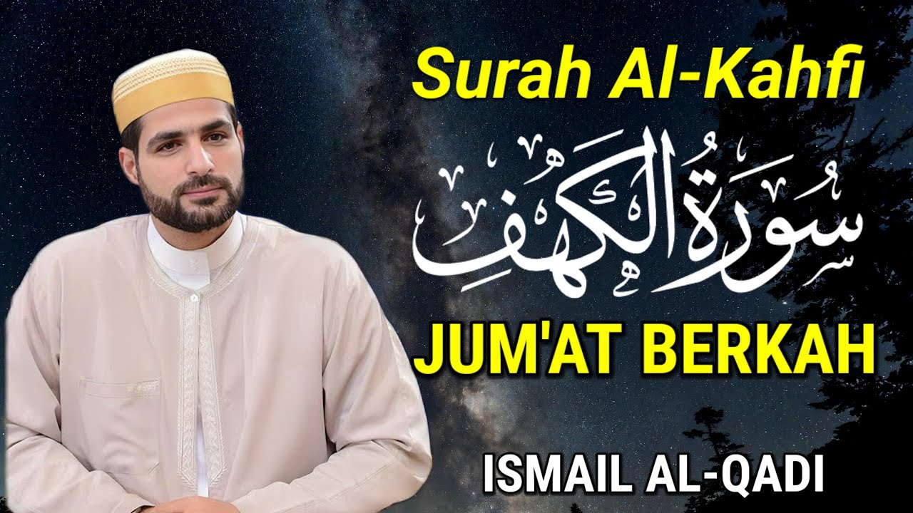 SURAH AL-KAHFI FULL BY SYEIKH ISMAIL AL QADI | JUM'AT BERKAH - YouTube