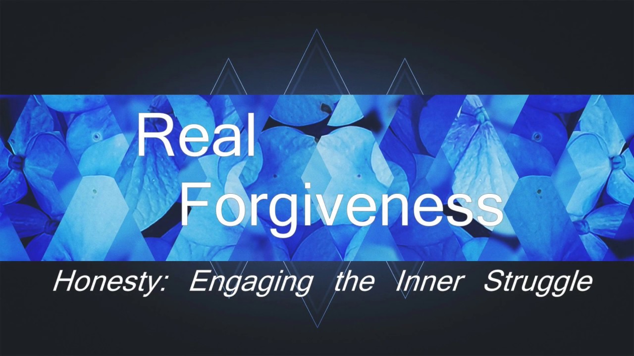 2019-03-31 - Forgiveness: Honesty - Engaging the Inner Struggle - YouTube
