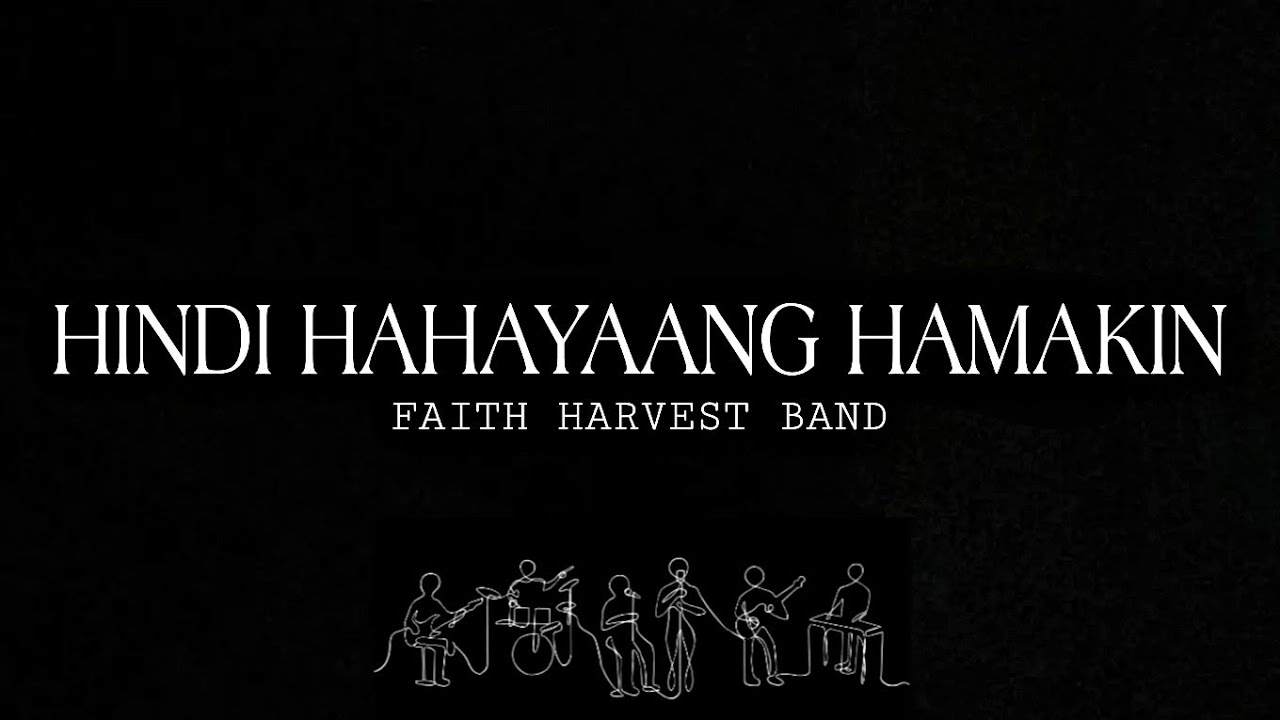 Hindi Hahayaang Hamakin - Faith Harvest Band (Official Lyric Video ...