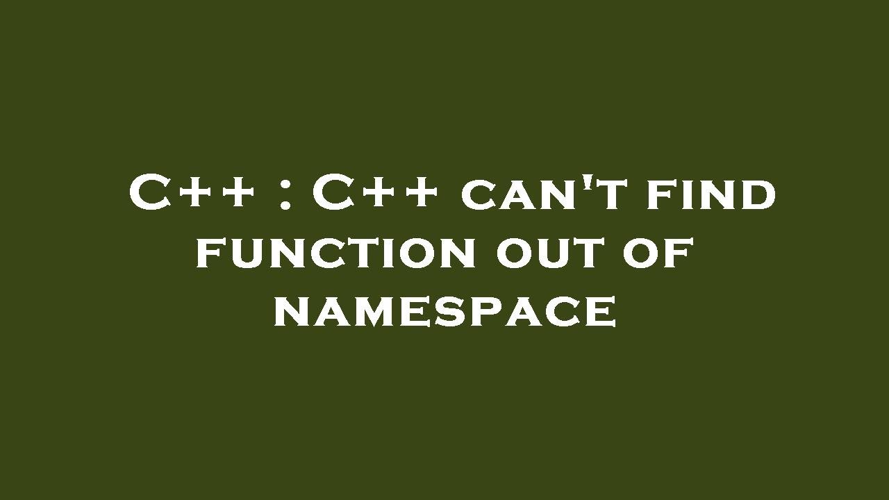 C++ : C++ can't find function out of namespace - YouTube