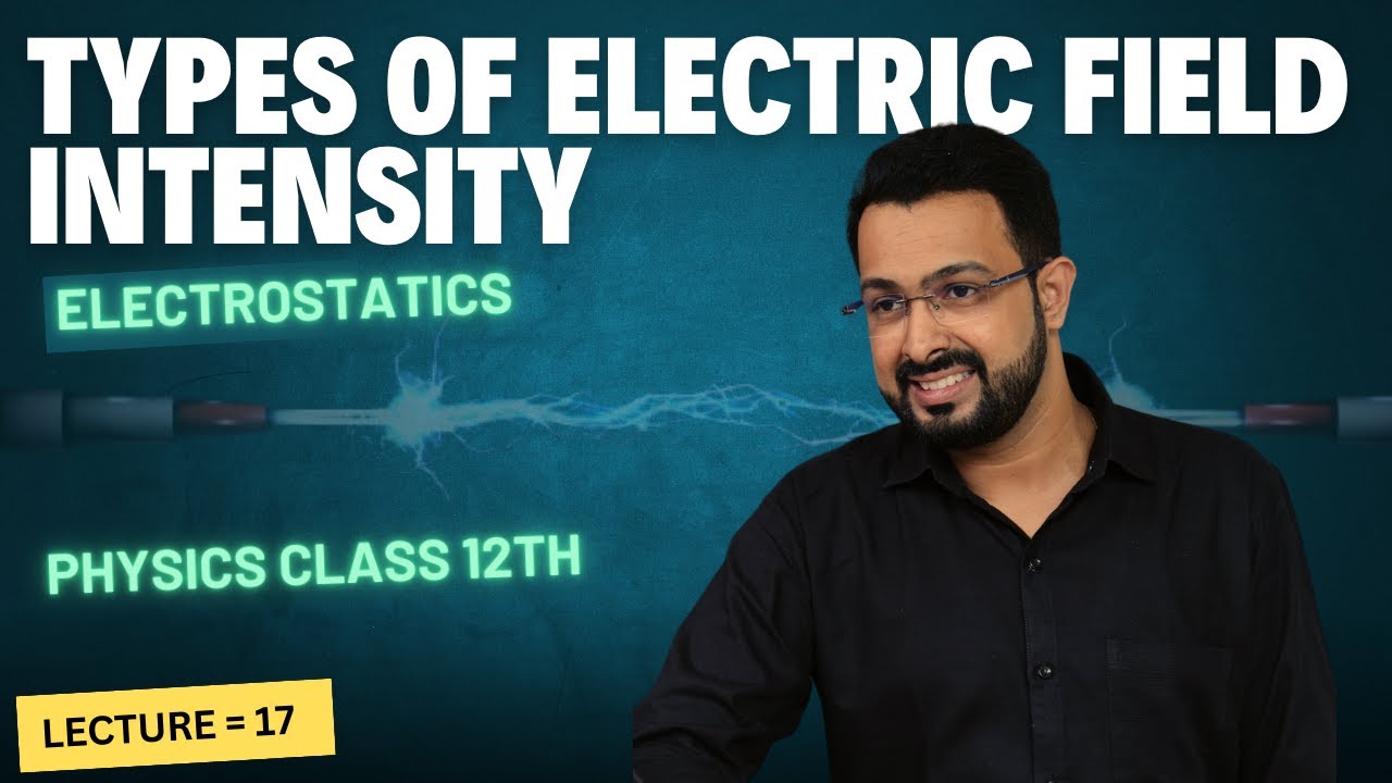 Electrostatics || Types Of Electric Field Intensity || Physics Class ...