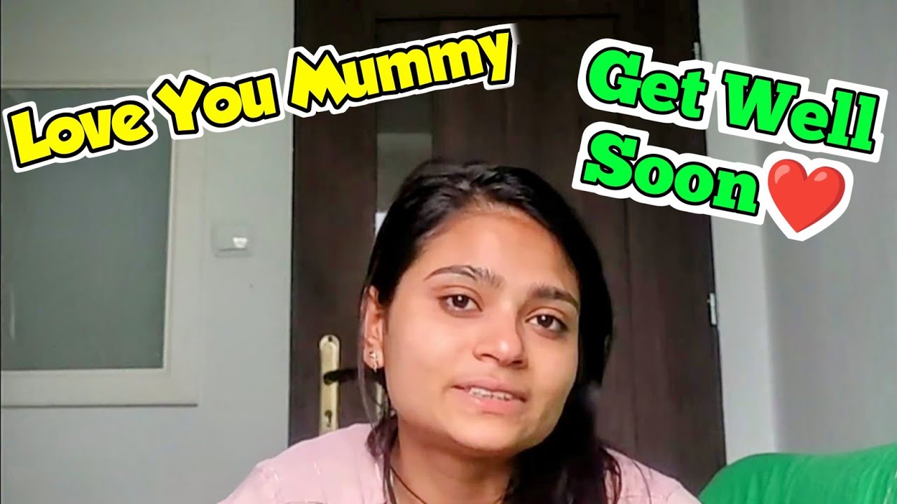 Love You Mummy Get Well Soon ️ | Respect Your Parents Take Care Of Them ...