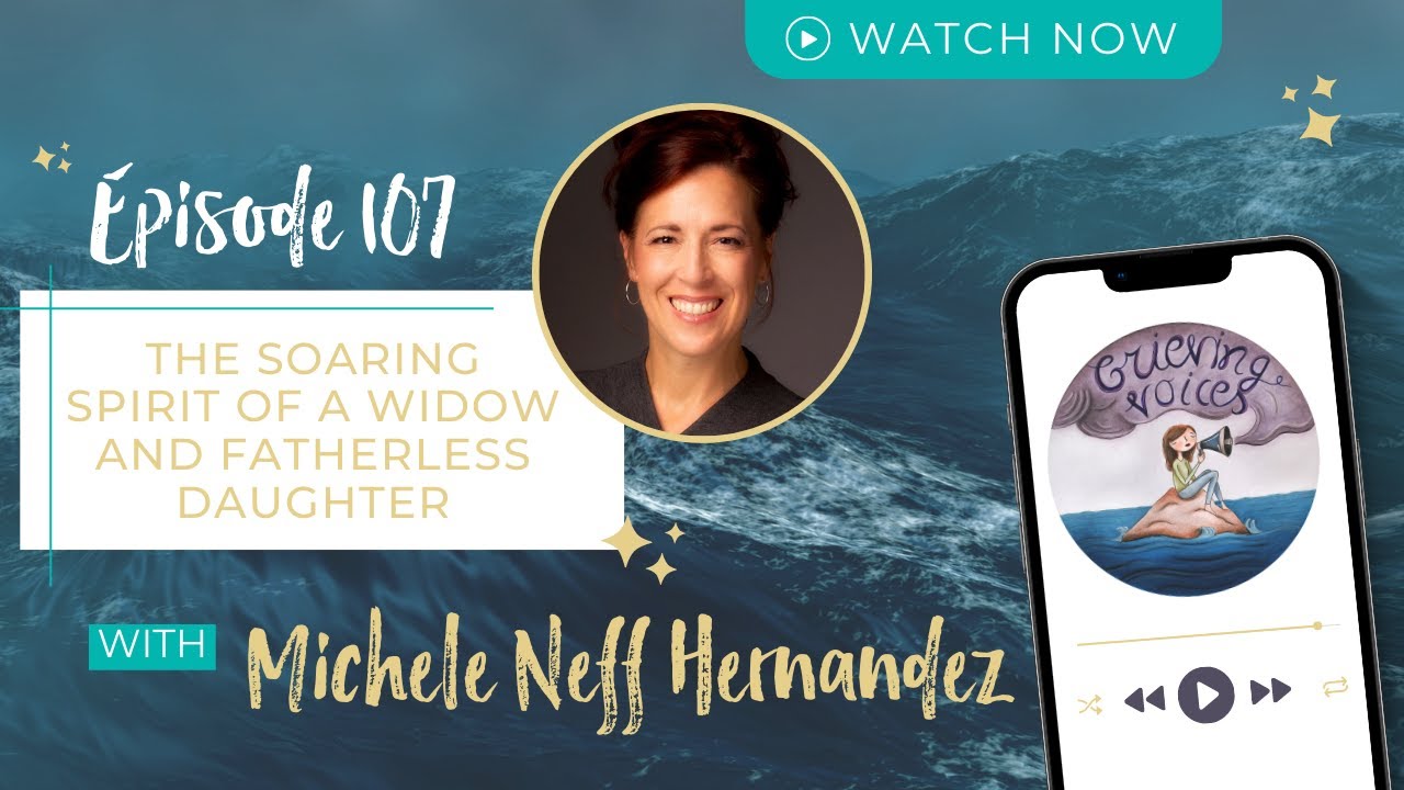 Ep. 107: Michele Neff Hernandez | The Soaring Spirit of a Widow and ...