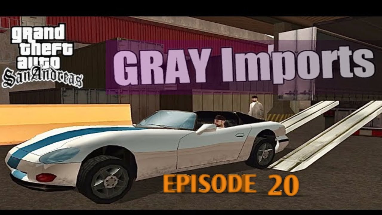 Gray Imports | GTA SAN ANDREAS EPISODE 20 - YouTube