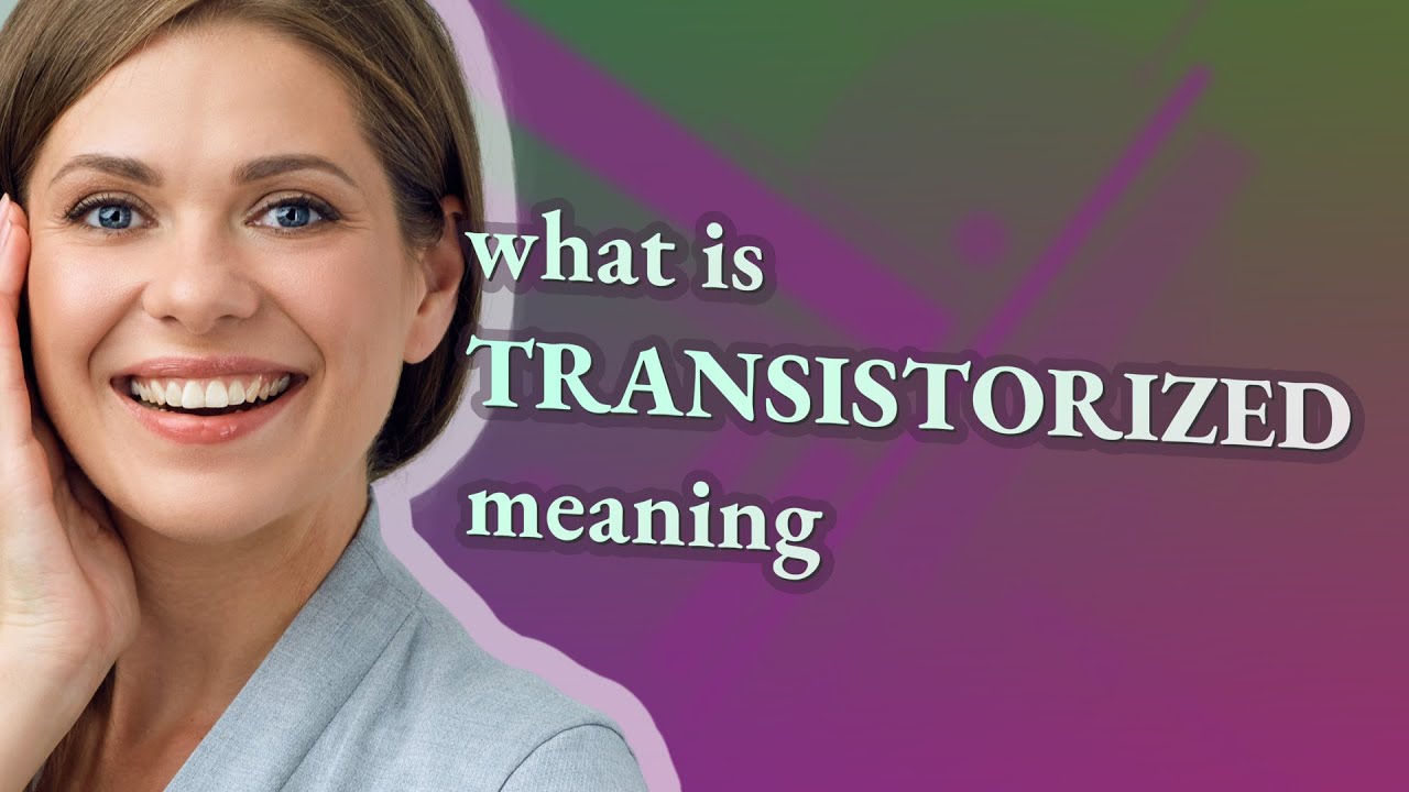 Transistorized | meaning of Transistorized - YouTube