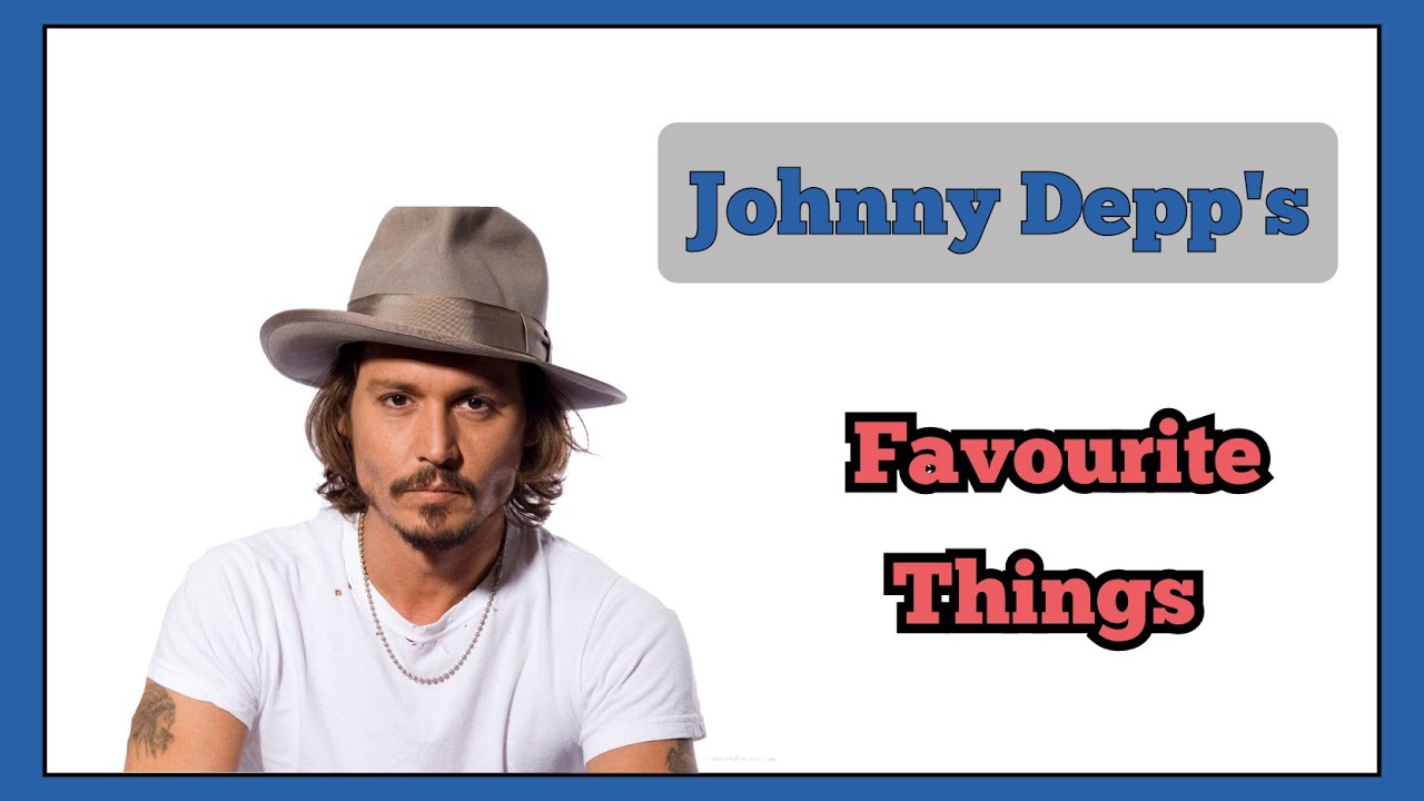Johnny Depp's favorite things | StarFav - YouTube