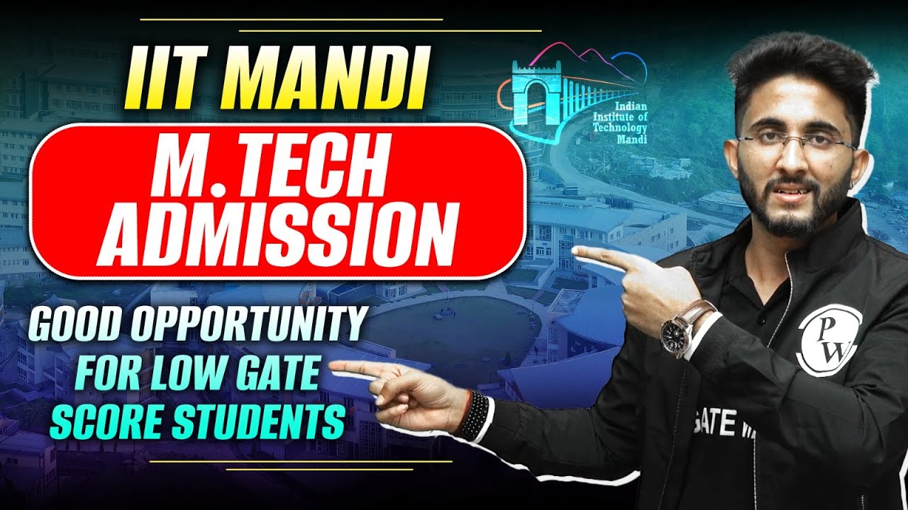 IIT Mandi MTech admission | Good opportunity for Low GATE score ...