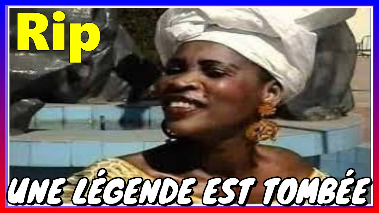 UNE LÉGENDE EST TOMBÉE : DORS EN PAIX TATA BAMBO KOUYATÉ. - YouTube