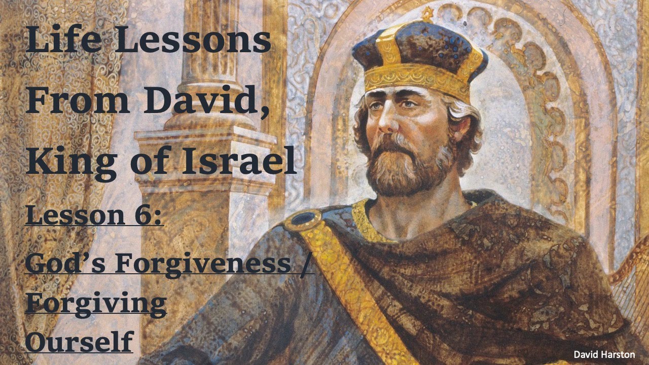 Life Lessons from David, King of Israel - God's Forgiveness/Forgiving ...