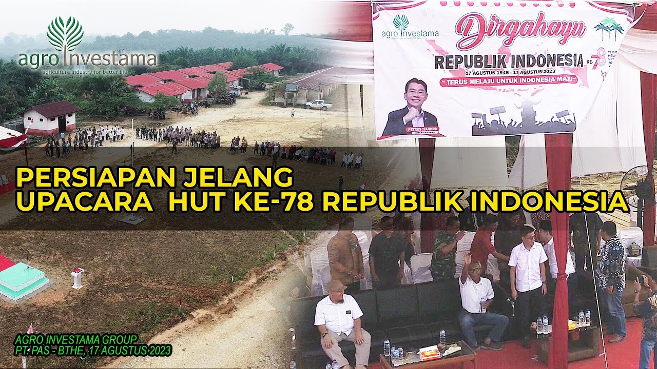 PERSIAPAN JELANG UPACARA KEMERDEKAAN HUT KE-78 REPUBLIK INDONESIA DI PT. PAS - AGRO INVESTAMA ...