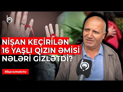 Əmisi yalanladı, polis təsdiqlədi | Goranboyda 16 yaşlı qızı zorla evləndirirlər?