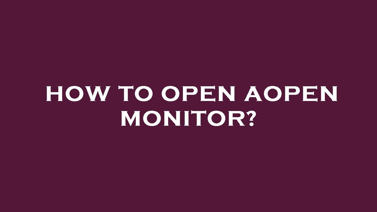 How to open aopen monitor? - YouTube