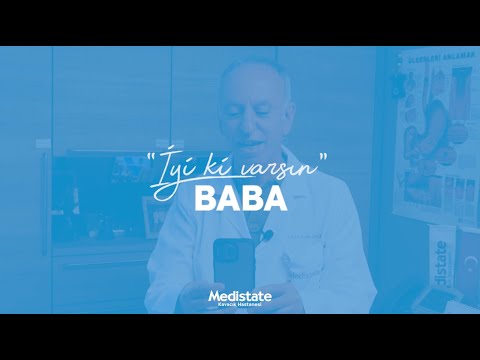 İyi ki varsın baba... Medistate Kavacık Hastanesi