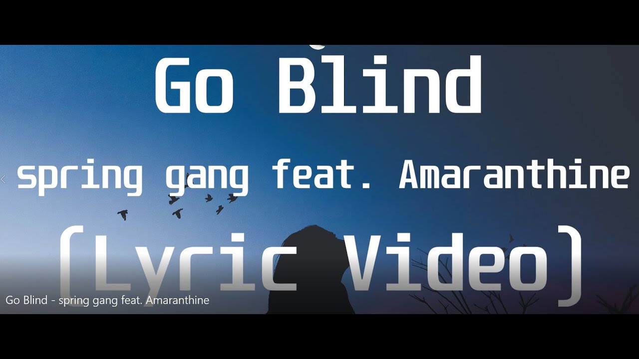 spring gang feat Amaranthine - Go Blind(Lyric Video) - YouTube