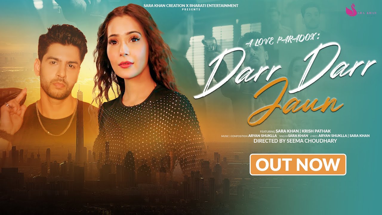 DARR DARR JAUN (A LOVE PARADOX) FT. SARA KHAN & KRISH PATHAK | ARYAN SHUKLLA | SARA KHAN ...
