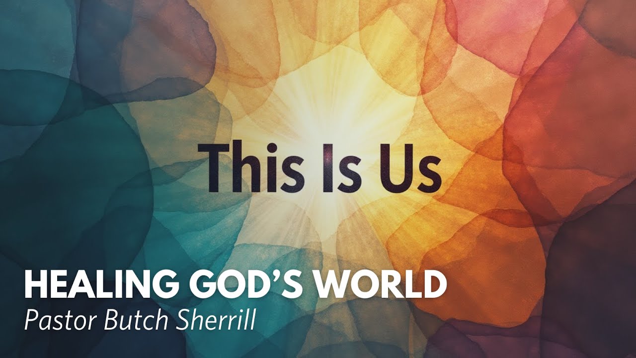 10/19 | 10:00am | Healing God's World | Pastor Butch Sherrill - YouTube