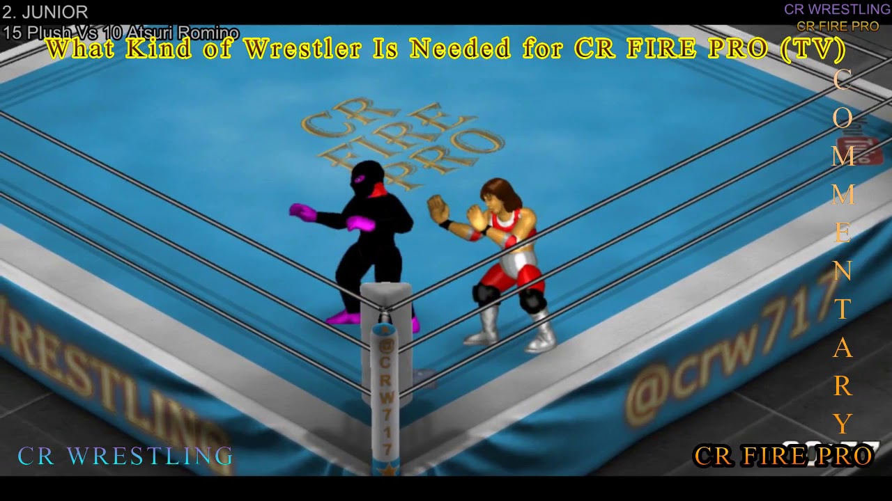 Commentary - What Kind of Wrestler Is Needed for CR FIRE PRO (TV) - YouTube