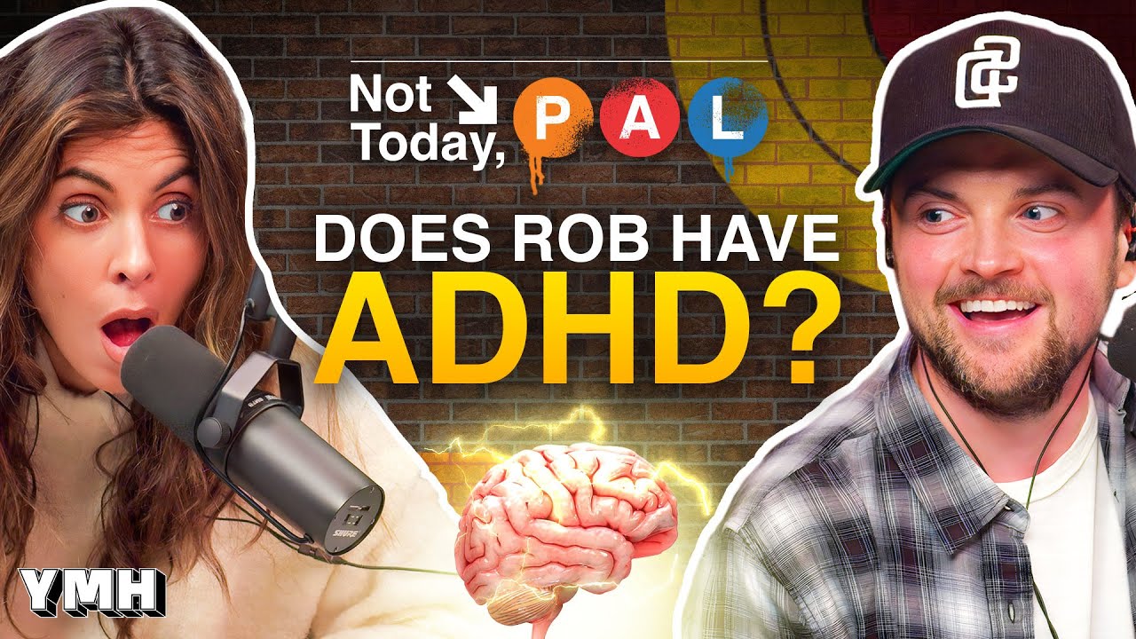 Does Rob Have ADHD? | Not Today, Pal Ep. 20 - YouTube