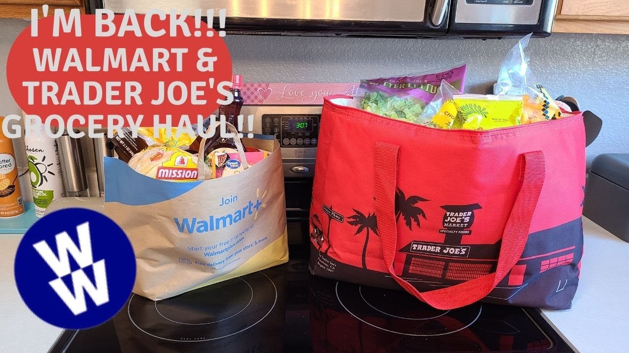 WW// I'M BACK!!// WALMART & TRADER JOE'S GROCERY HAUL With WW POINTS ...