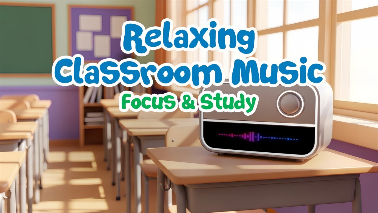 Relaxing Classroom Music | Calm Focus & Study Background for Students ...