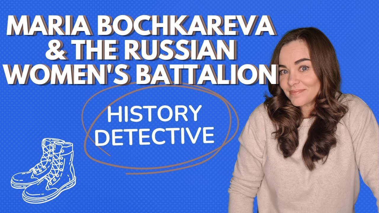 Maria Bochkareva and the World War I Russian Women's Battalion - YouTube