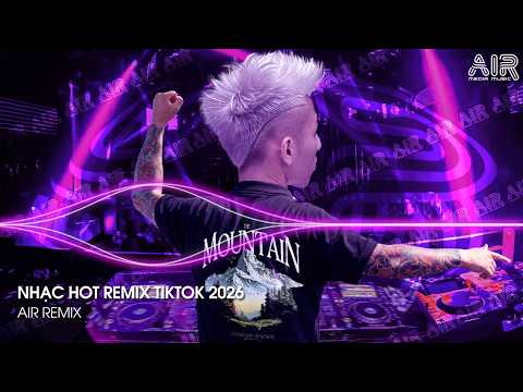 NHẠC HOT REMIX TIKTOK 2026 - BXH Nhạc Trẻ Hay Nhất Hiện Nay ♫ Top 15 Nhạc Remix TikTok Hay Nhất 2026